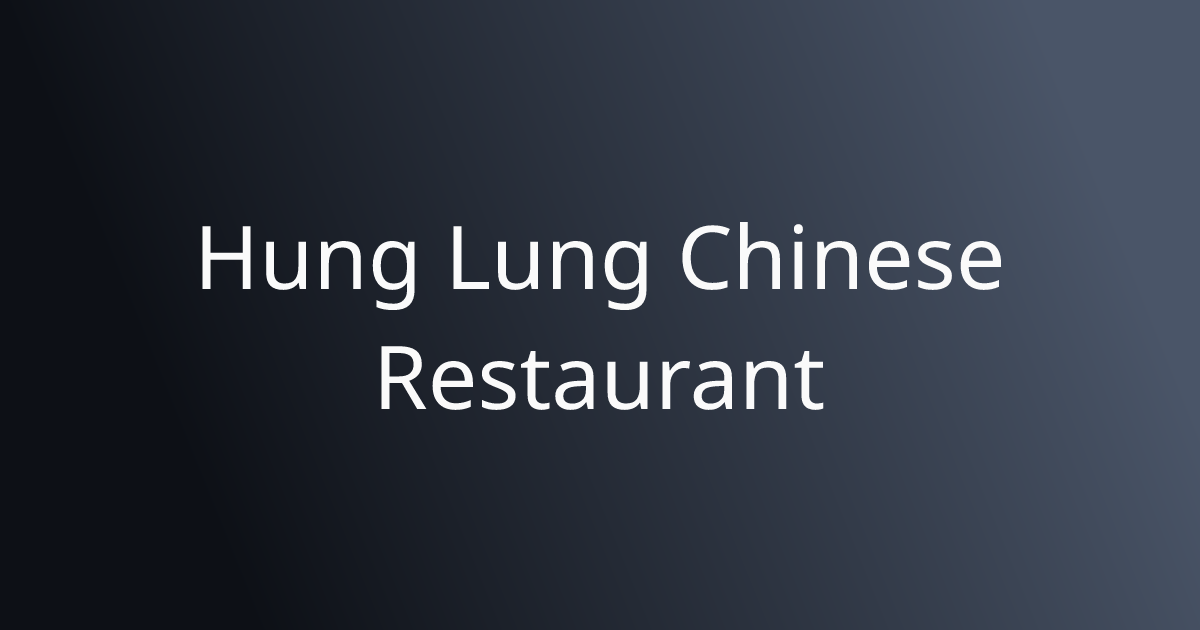 Order Authentic Chinese Online | Hung Lung Chinese Restaurant - Pickup ...